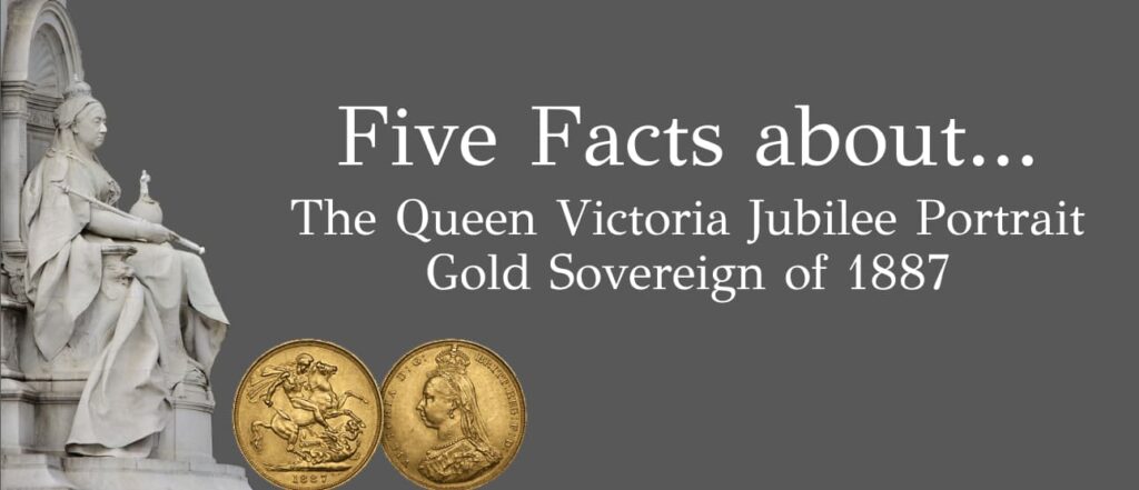 Queen Victoria Jubilee Portrait Gold Sovereign of 1887: Five Facts